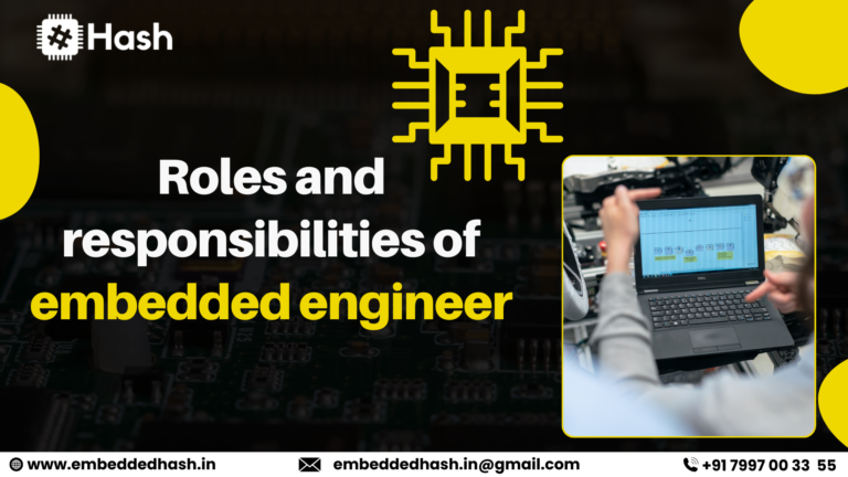 What are the Roles and responsibilities of embedded engineer